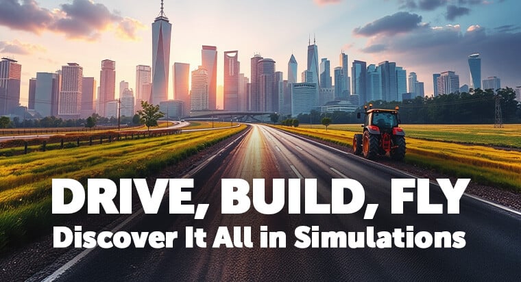 Drive, Build, Fly—Discover It All in Simulations!